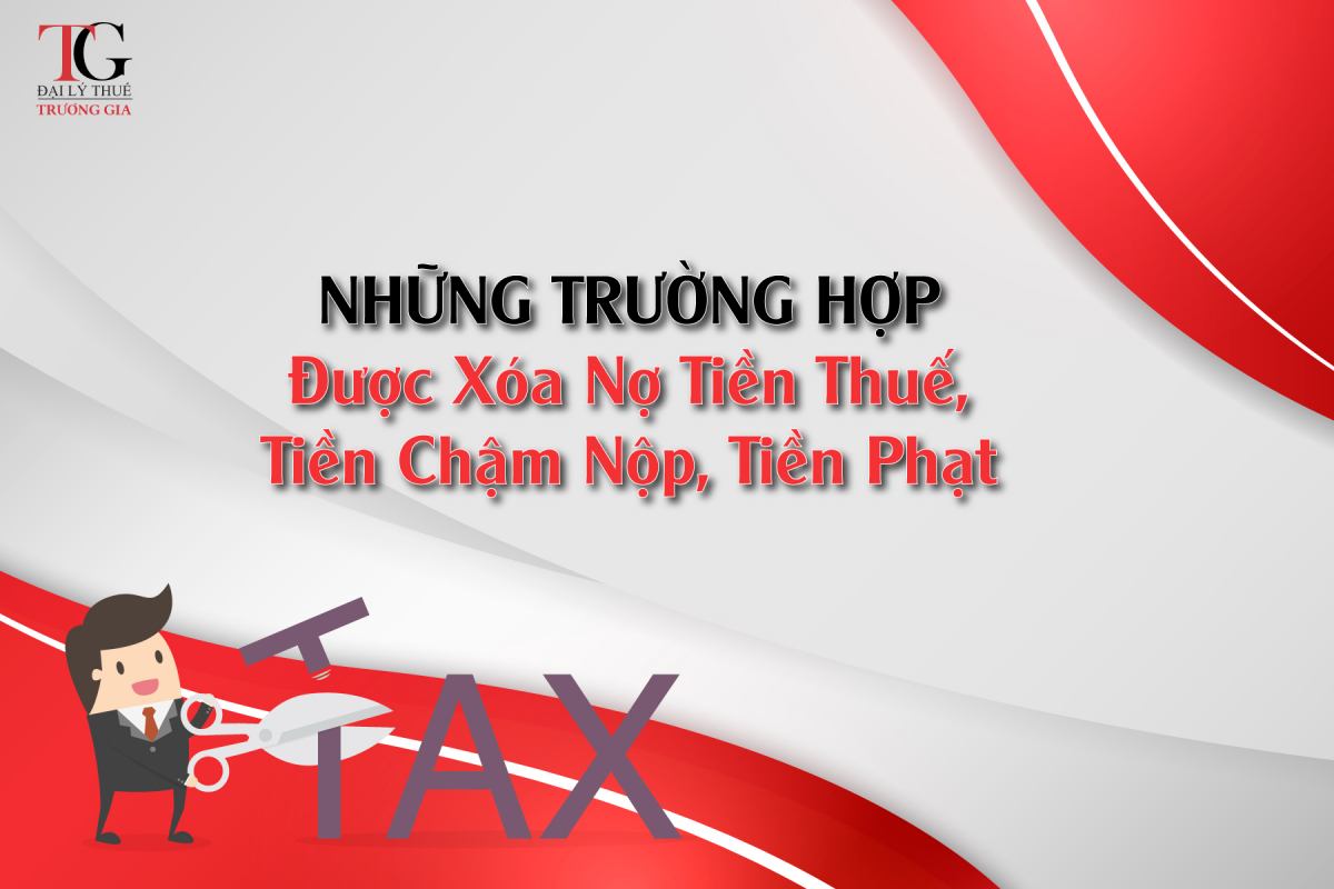 Những trường hợp được xóa nợ tiền thuế, tiền chậm nộp, tiền phạt | Đại ...