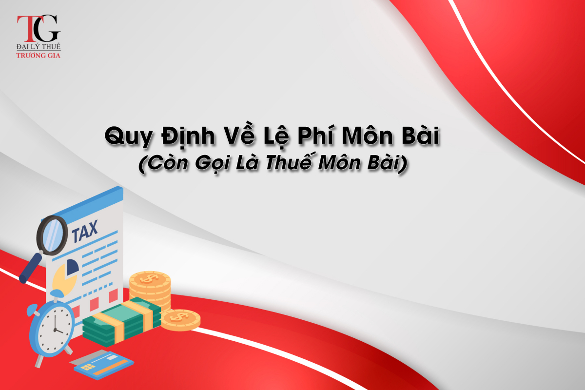 QUY ĐỊNH VỀ LỆ PHÍ MÔN BÀI (CÒN GỌI LÀ THUẾ MÔN BÀI) | Đại Lý Thuế ...