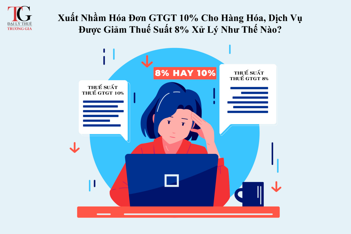 Xuất nhầm hóa đơn GTGT 10% cho hàng hóa, dịch vụ được giảm thuế suất ...